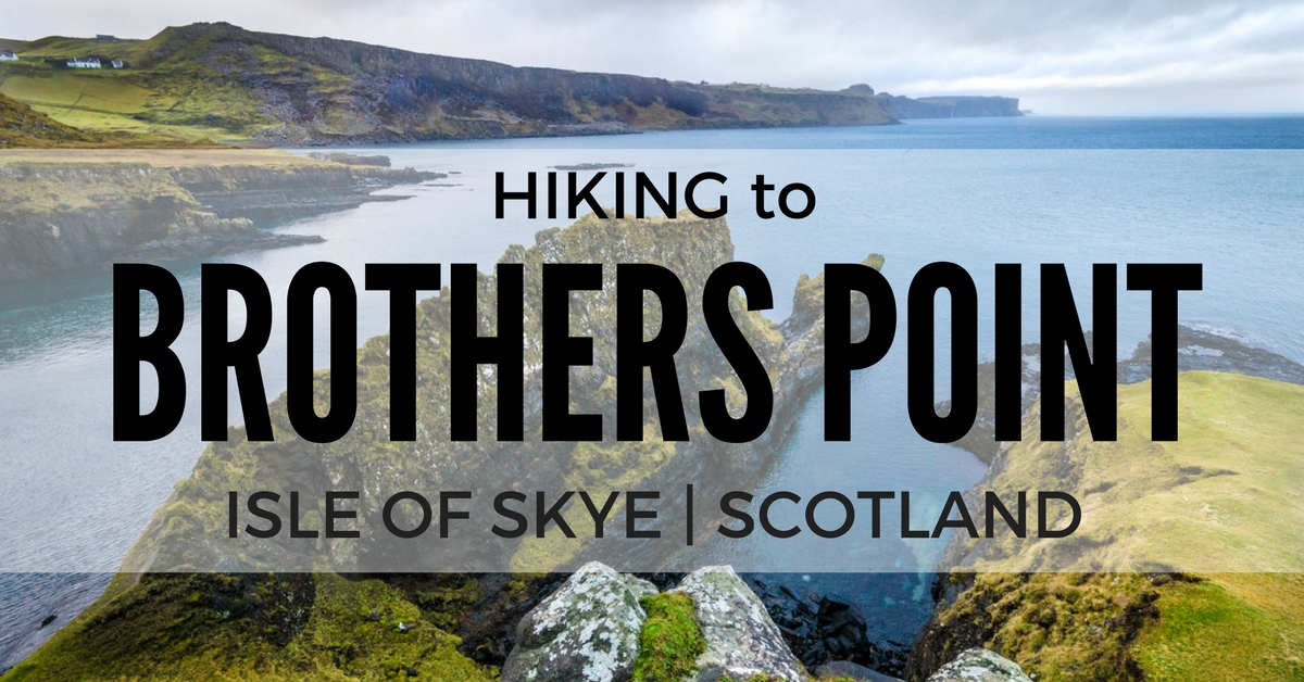 Hiking to Brothers Point | Isle of Skye, Scotland - Fork and Foot